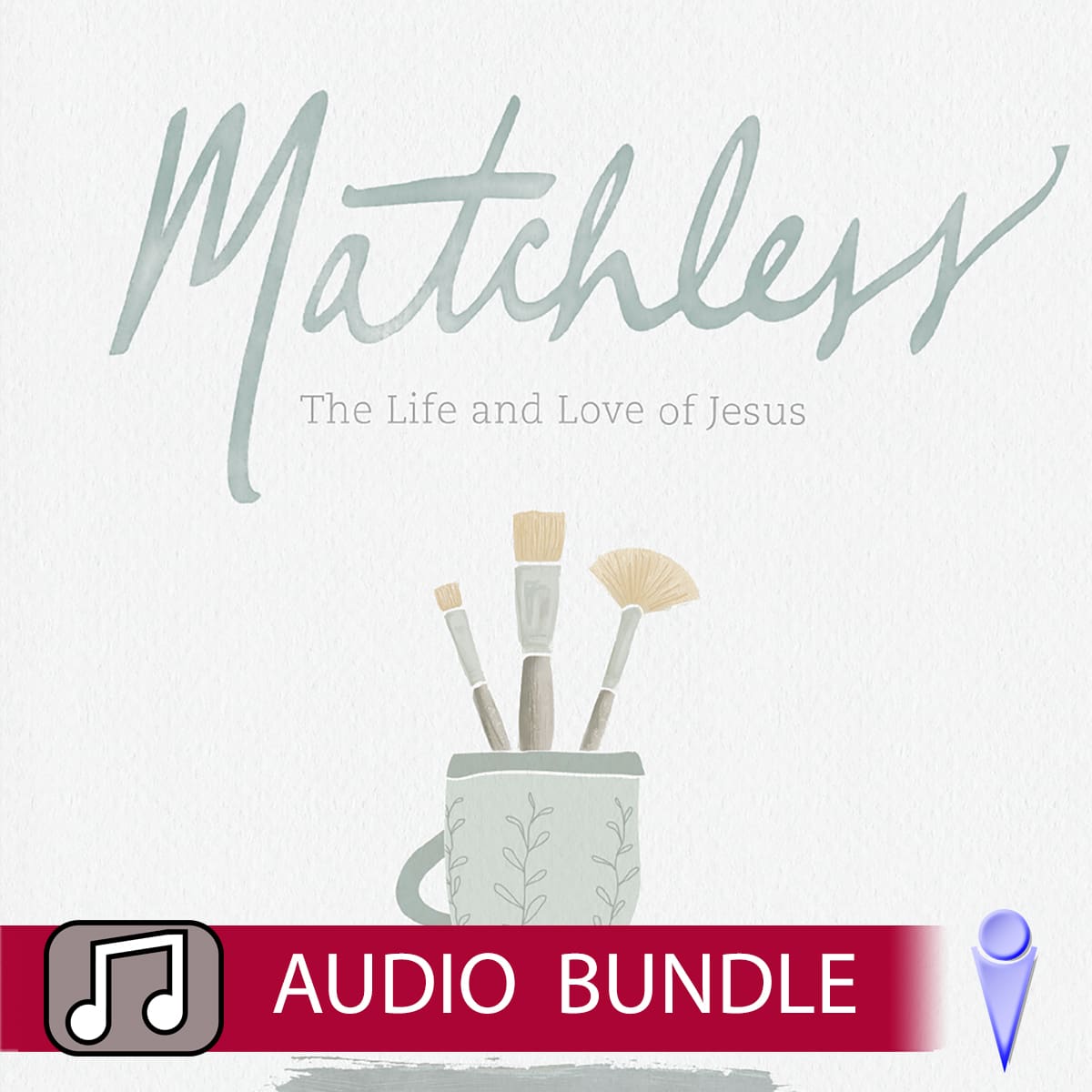 Matchless - Audio Bundle | Lifeway