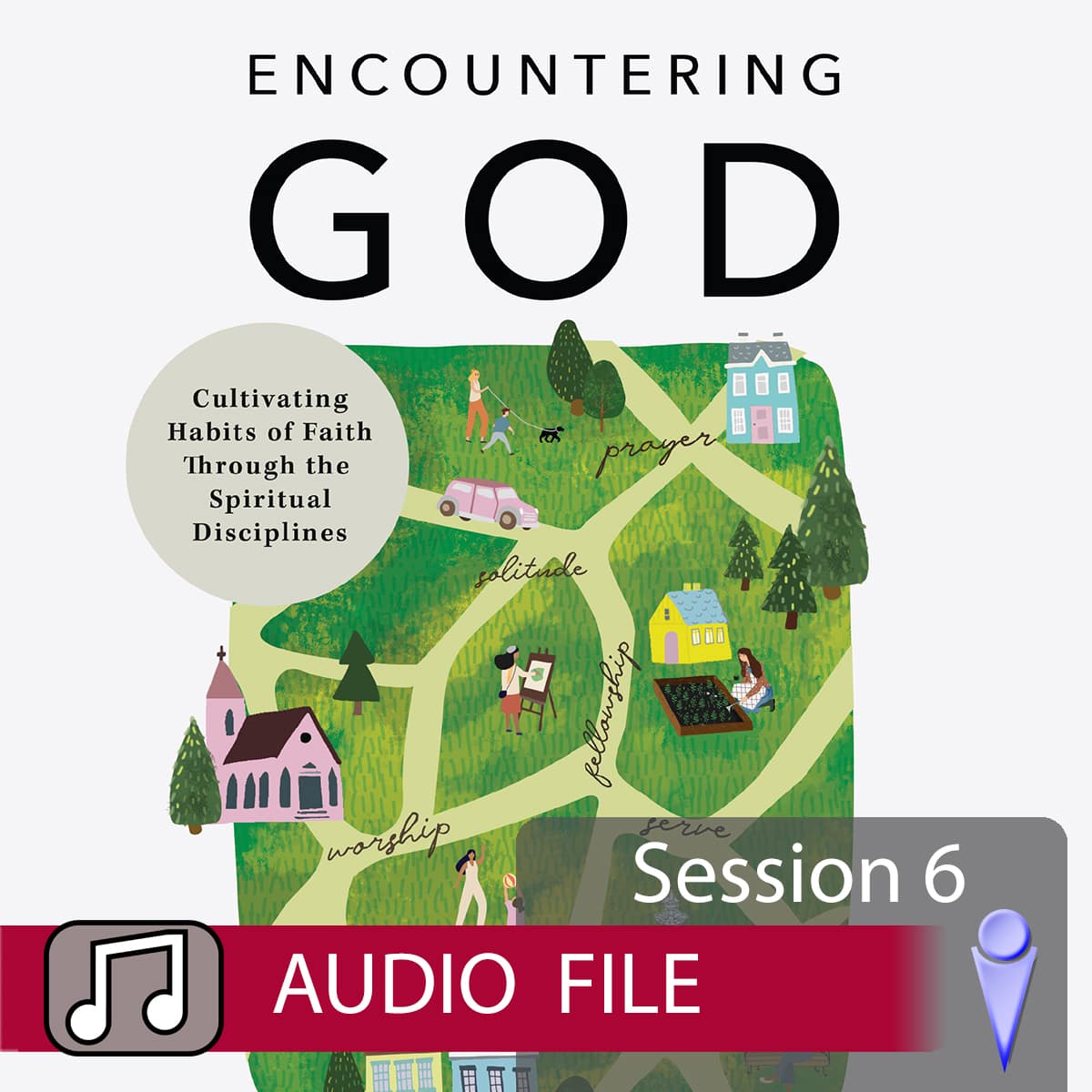 Encountering God - Audio Session 6 - Simplify | Lifeway