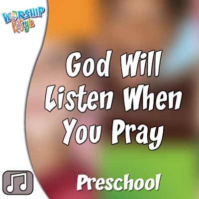 Lifeway Kids Worship: God Will Listen When You Pray - Audio | Lifeway