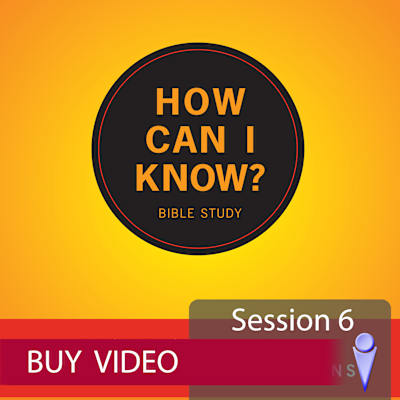 How Can I Know? Buy (Video) (Session 6) | Lifeway