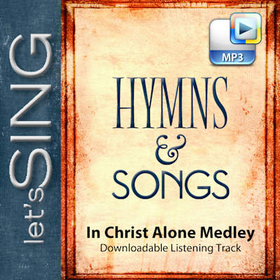 In Christ Alone Medley - Downloadable Listening Track | Lifeway