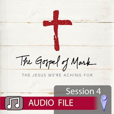 The Gospel of Mark - Audio Session 4 | Lifeway