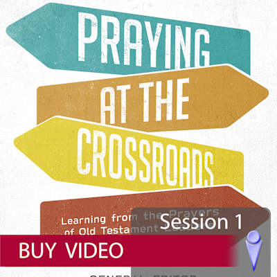 Praying at the Crossroads - Video Session 1 - Buy | Lifeway