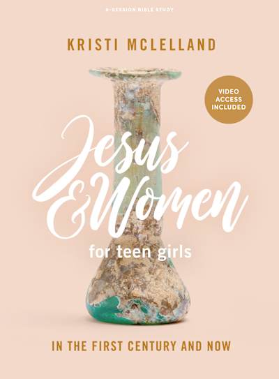 Jesus and Women: Teen Girls' Bible Study Book with Video Access | Lifeway