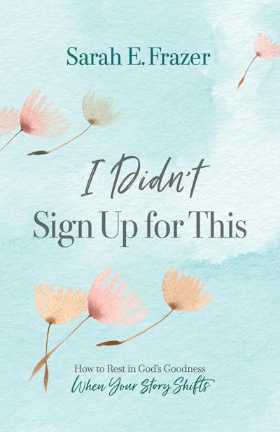 I Didn't Sign Up for This | Lifeway