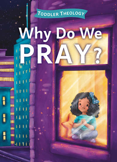 Why Do We Pray? | Lifeway