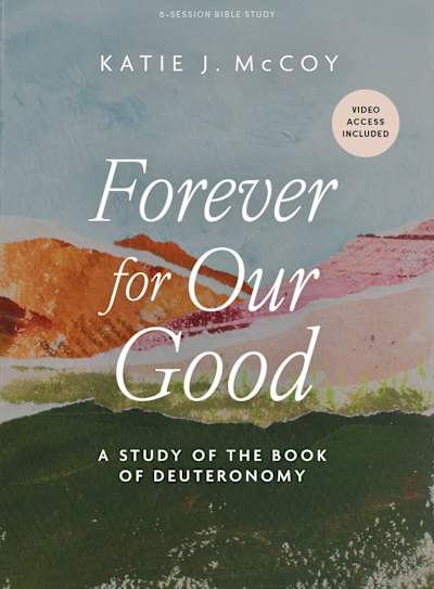 Forever for Our Good - Bible Study Book with Video Access | Lifeway